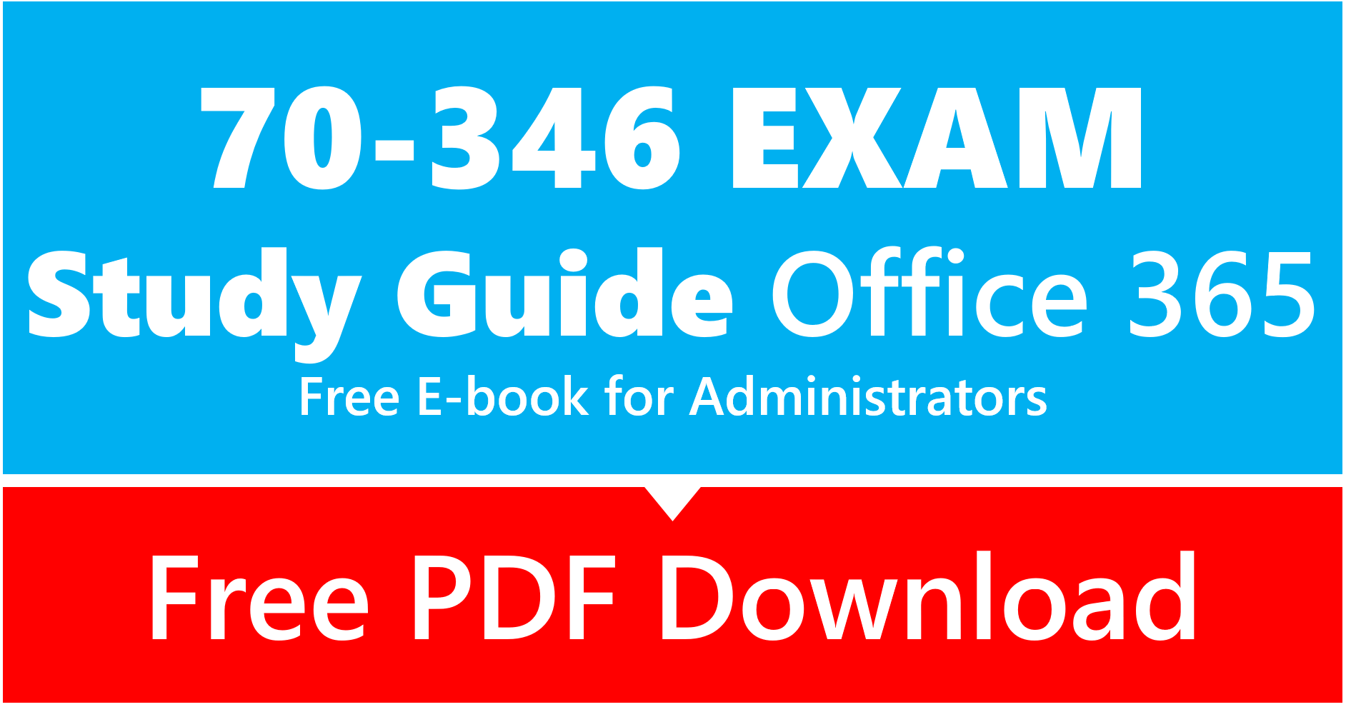 FREE Microsoft Office 365 Exam 70-346 Study Guide FREE Microsoft Office 365 Exam 70-346 Study Guide
