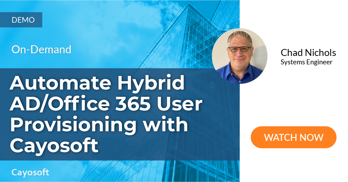 Automate Hybrid AD/Office 365 User Provisioning with Cayosoft - Cayosoft Automate Hybrid AD/Office 365 User Provisioning with Cayosoft - Cayosoft