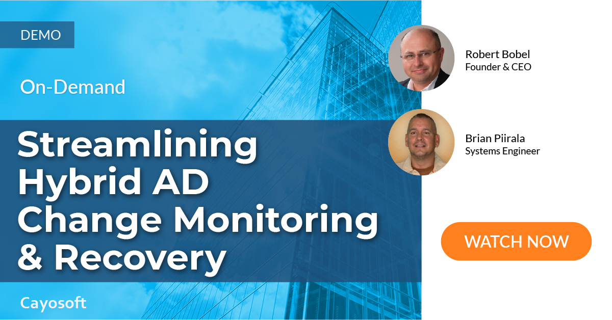 Streamlining Hybrid AD Change Monitoring & Recovery - Cayosoft Streamlining Hybrid AD Change Monitoring & Recovery - Cayosoft