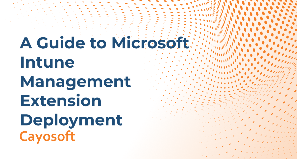 What is the Microsoft Intune Management Extension and Why Does It Matter?