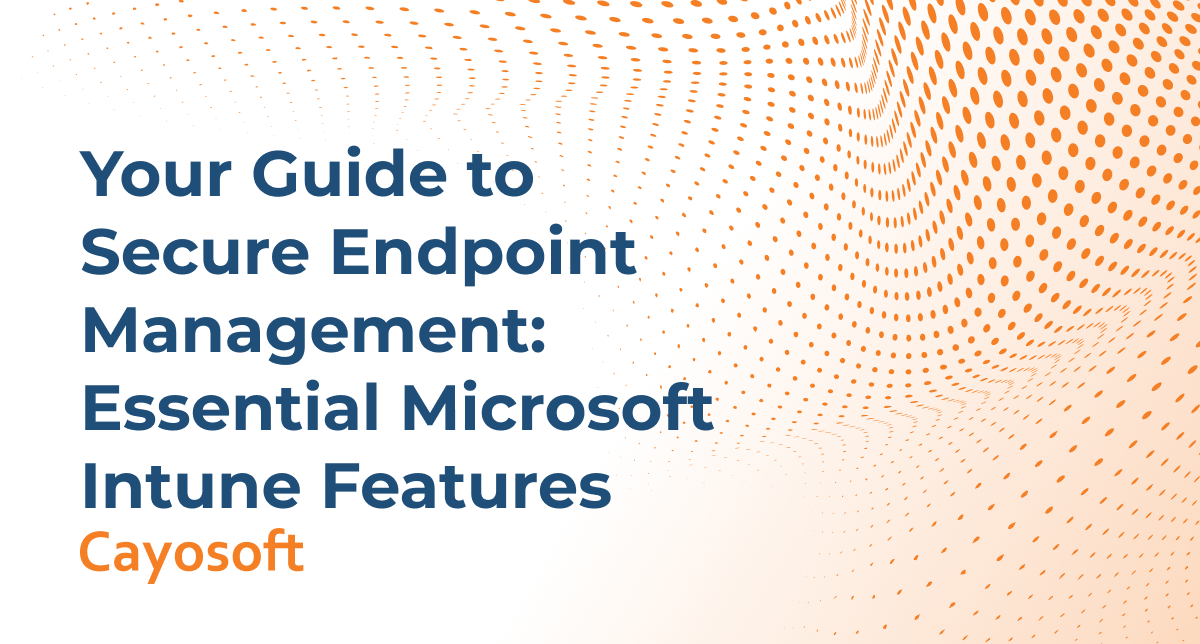 Transform Your Endpoint Strategy: Leverage These Microsoft Intune Features