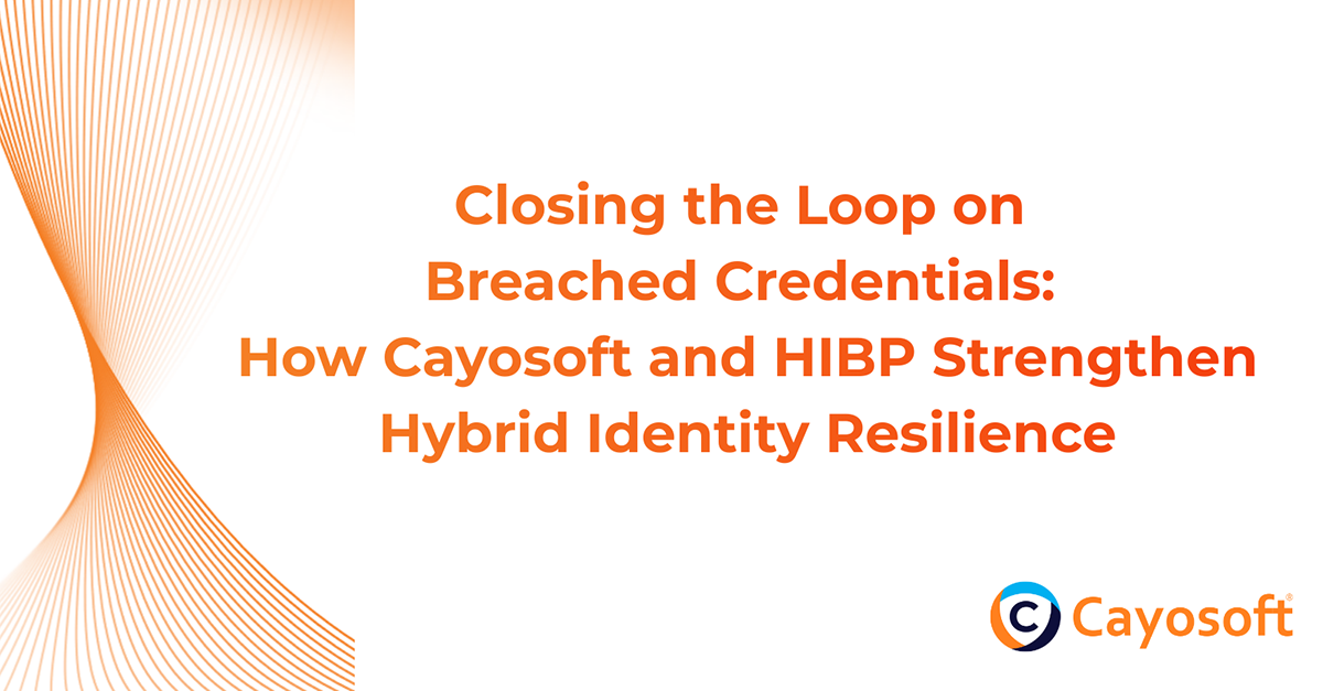 Closing the Loop on Breached Credentials: How Cayosoft and HIBP ...